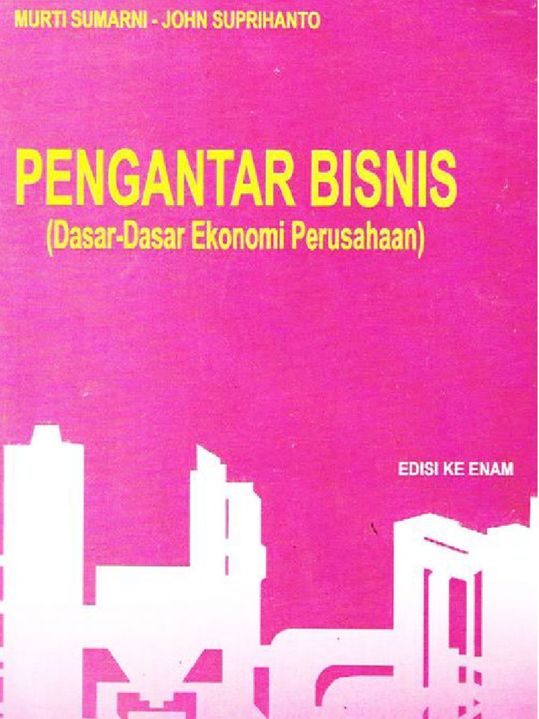 Murti Sumarni Pengantar Bisnis Dasar Dasar Ekonomi Perusahaan Edisi Keenam. Intro PDF | PDF