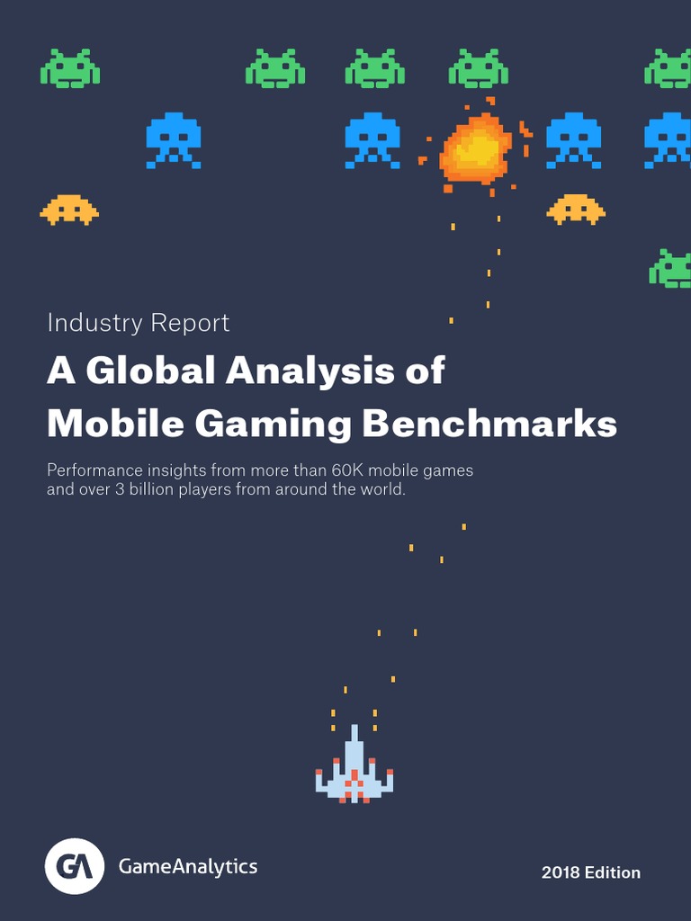 GameAnalytics Benchmarks Report 2018 | PDF | Mobile Game | Mobile App