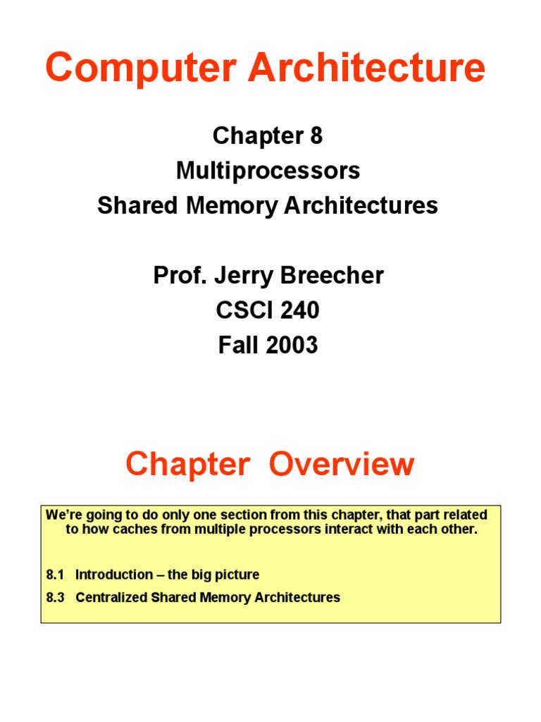 Computer Architecture: Multiprocessors Shared Memory Architectures Prof. Jerry Breecher CSCI 240 ...