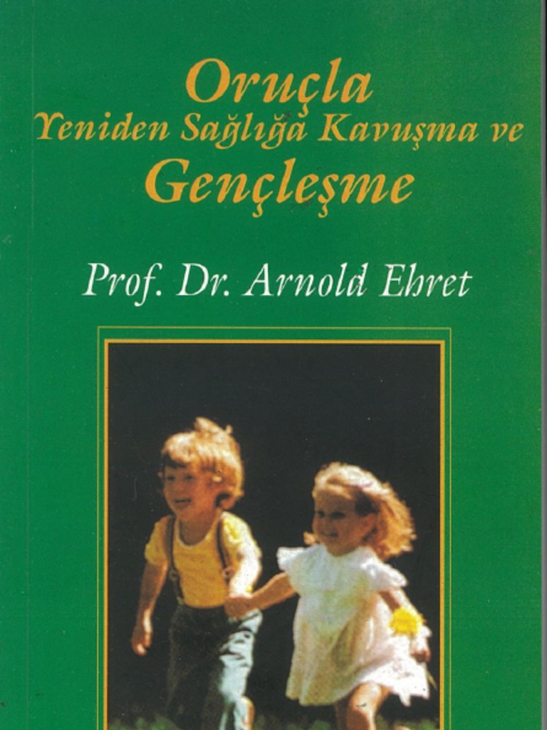 Oruçla Yeniden Sağlığa Kavuşma Ve Gençleşme Prof Dr. Arnold Ehret | PDF