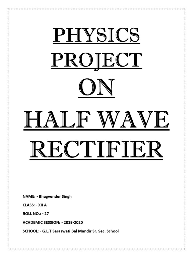 Bhagvender Singh XII-A Physics Project PDF | PDF | Rectifier | Diode