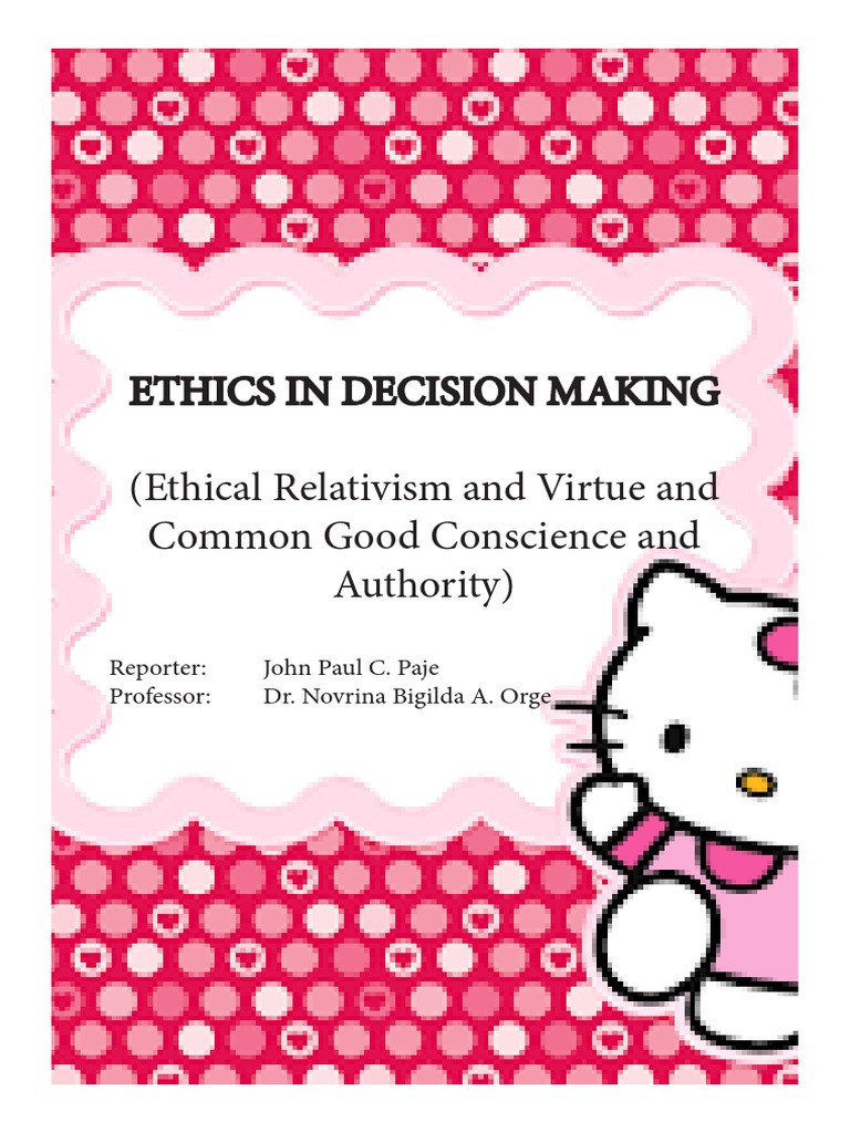 Ethics in Decision Making ( (Ethical Relativism and Virtue and Common ...