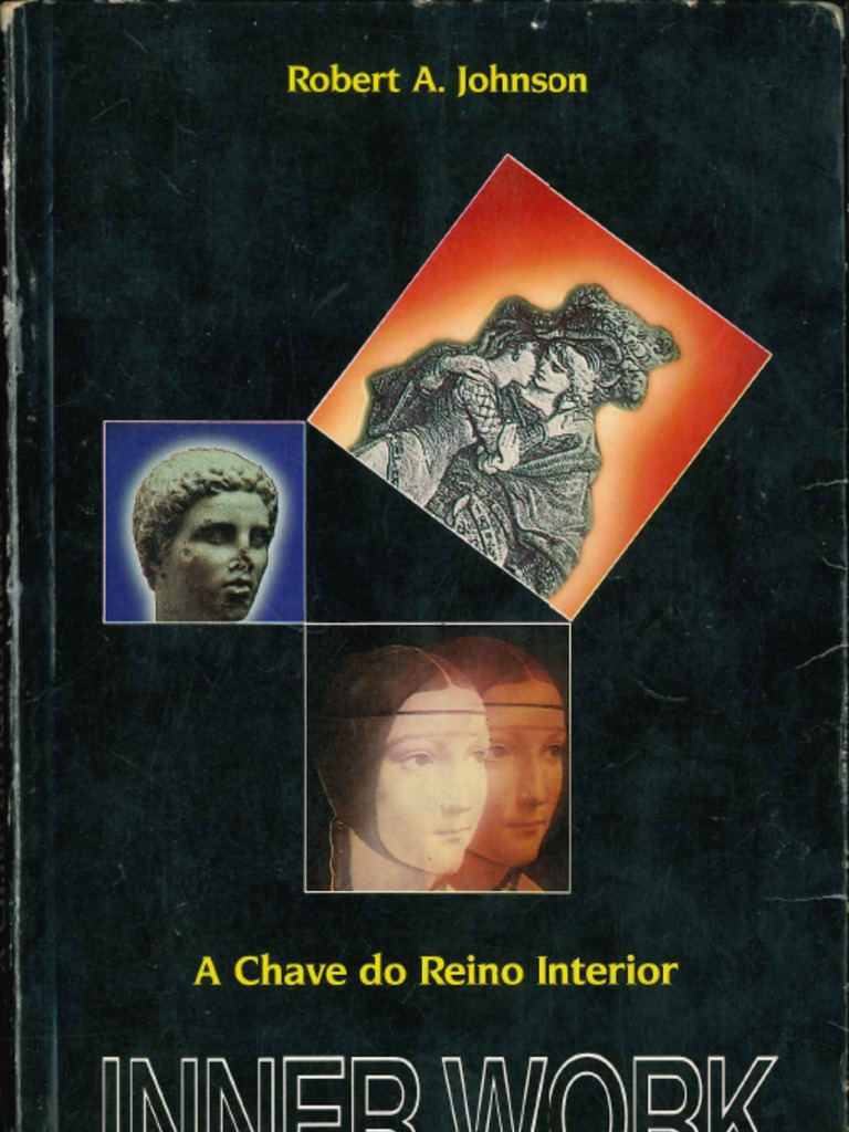 Robert A Johnson - Inner Work A Chave Do Reino Interior | PDF