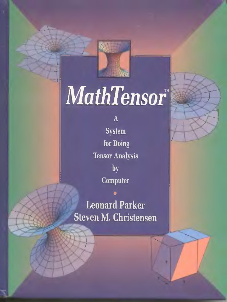 Leonard Parker, Steven M. Christensen - MathTensor - A System For Doing ...