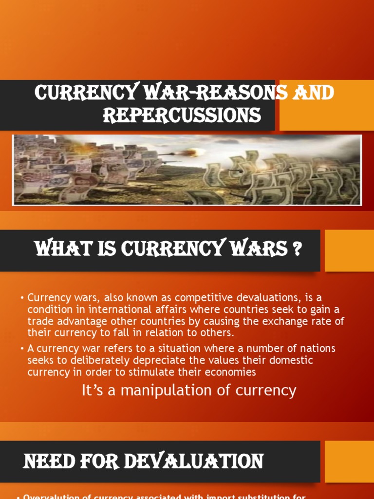 Currency War - Reasons and Repercussions | PDF | Devaluation | Hedge (Finance)