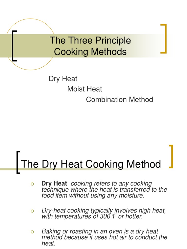 An Overview of the Three Principal Cooking Methods: Dry Heat, Moist ...