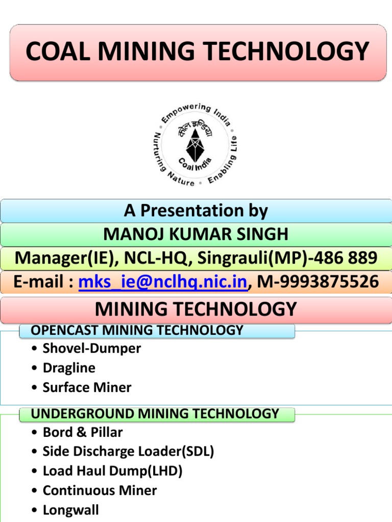 COAL MINING TECHNOLOGY. A Presentation by MANOJ KUMAR SINGH Manager (IE ...