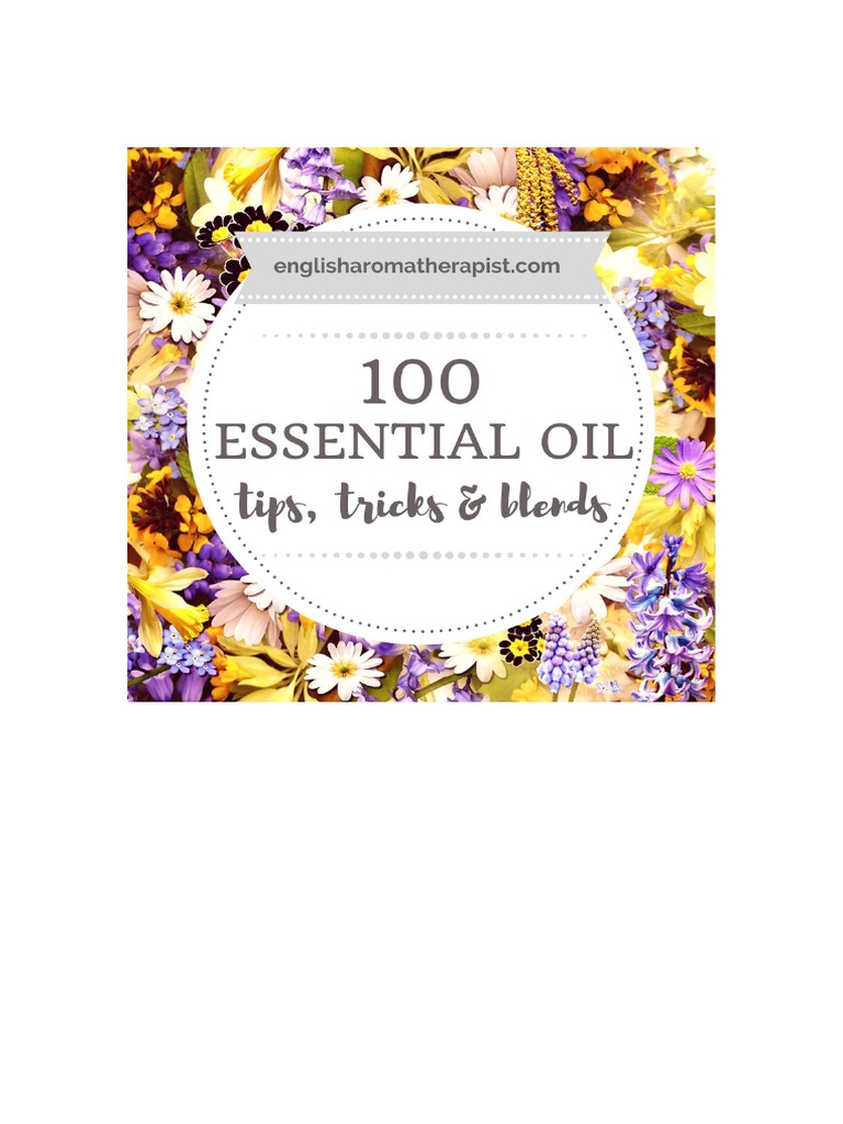 100 Essential Oil Tips Tricks Blends 2017 The English Aromatherapist ...