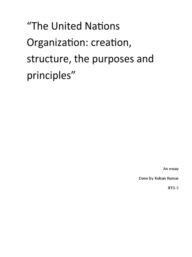 The United Nations Organization: Creation, Structure, The Purposes and ...