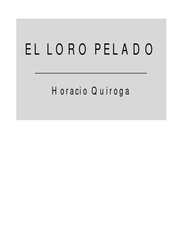 El Loro Pelado - Horacio Quiroga PDF | PDF | Naturaleza