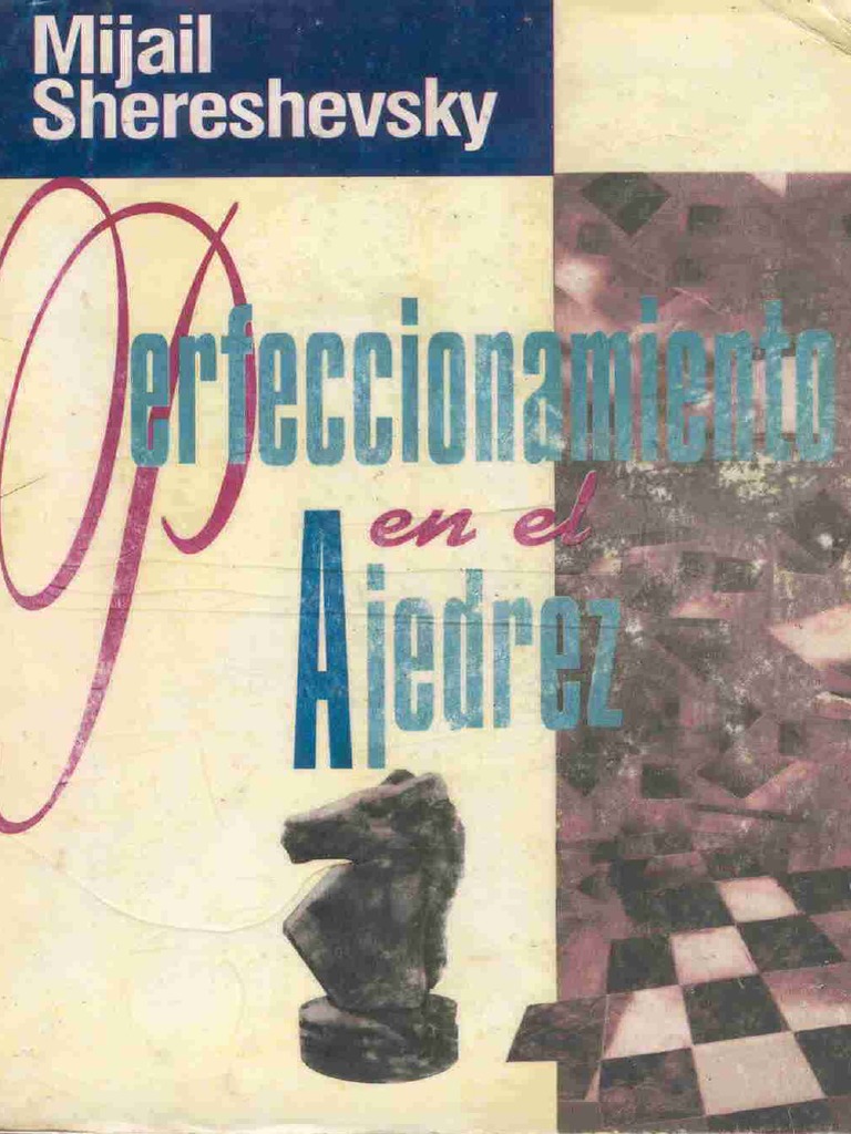 Perfeccionamiento en El Ajedrez - Mijail Shereshevsky PDF | PDF