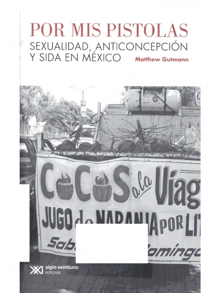 Matthew Guttmann, Por Mis Pistolas Sexualidad, Anticoncepción y Sida en ...