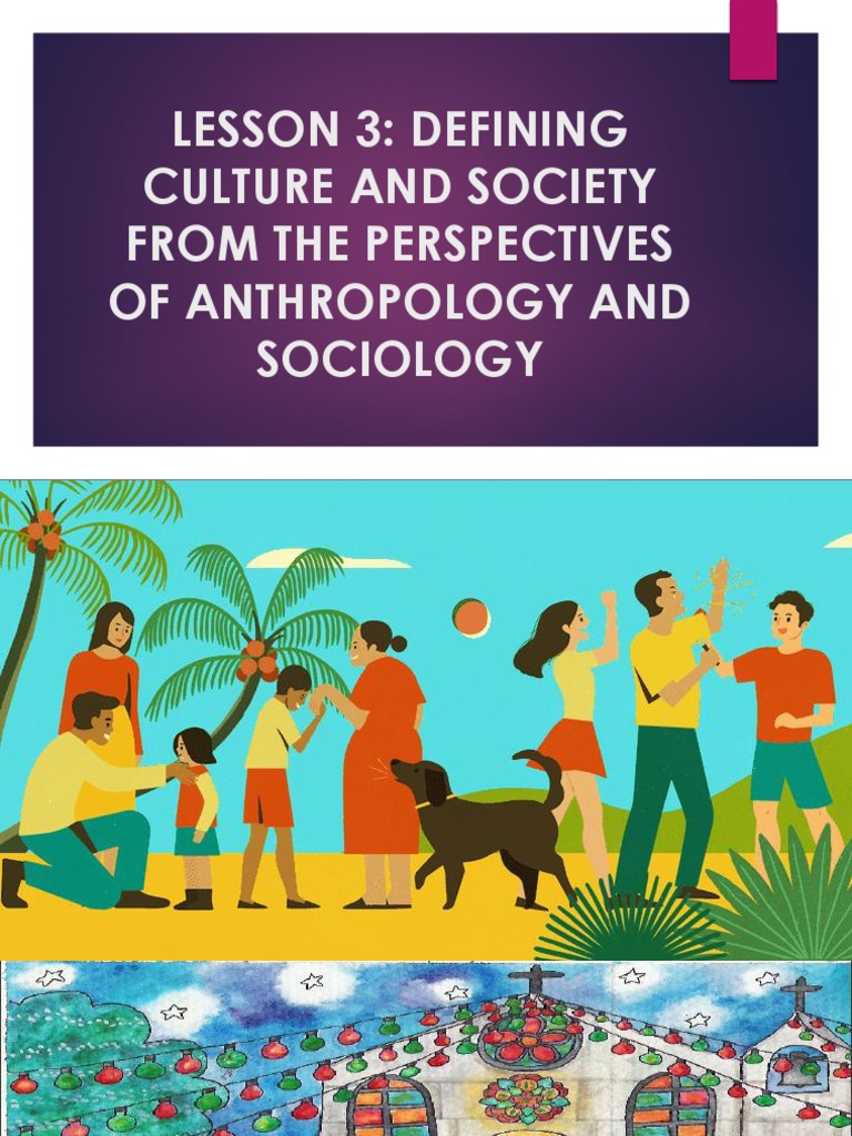 Lesson 3 - Defining Culture and Society From The Perspectives of ...