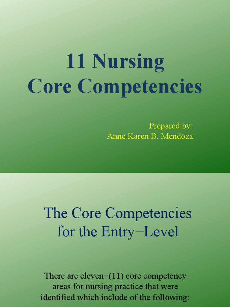11 Nursing Core Competencies: Prepared By: Anne Karen B. Mendoza | PDF ...