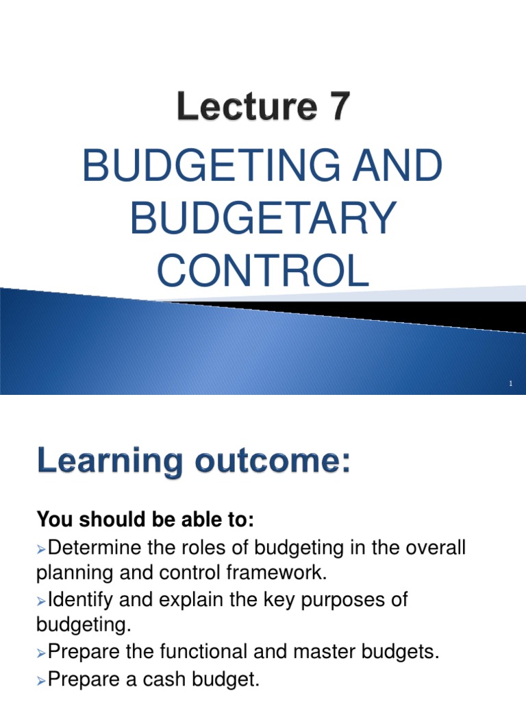 Lecture 7 Budgeting and Budgetary Control | PDF | Goal | Budget
