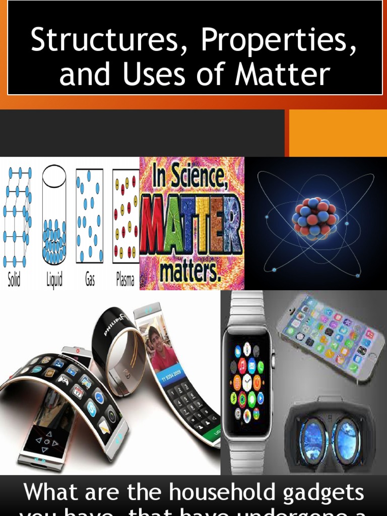 Structures, Properties, and Uses of Matter | PDF | Implant (Medicine ...