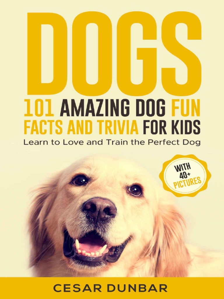 Dogs 101 Amazing Dog Fun Facts and Trivia For Kids Learn To Love and ...