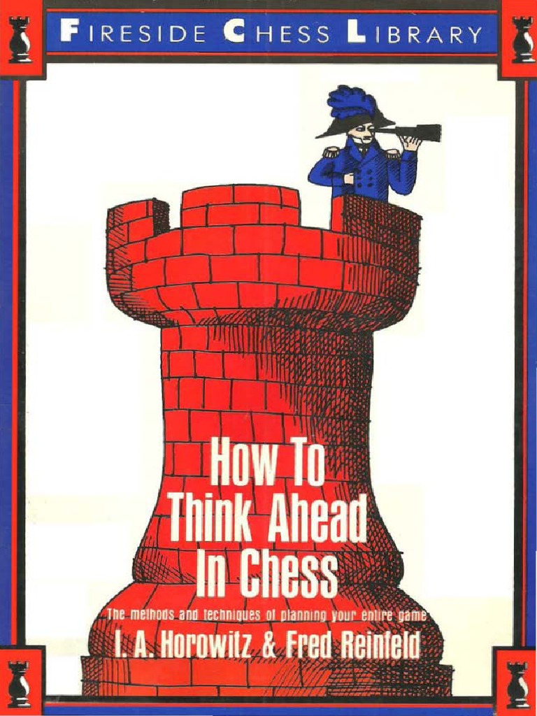 Horowitz, Israel Albert - Reinfeld, Fred - How To Think Ahead in Chess ...