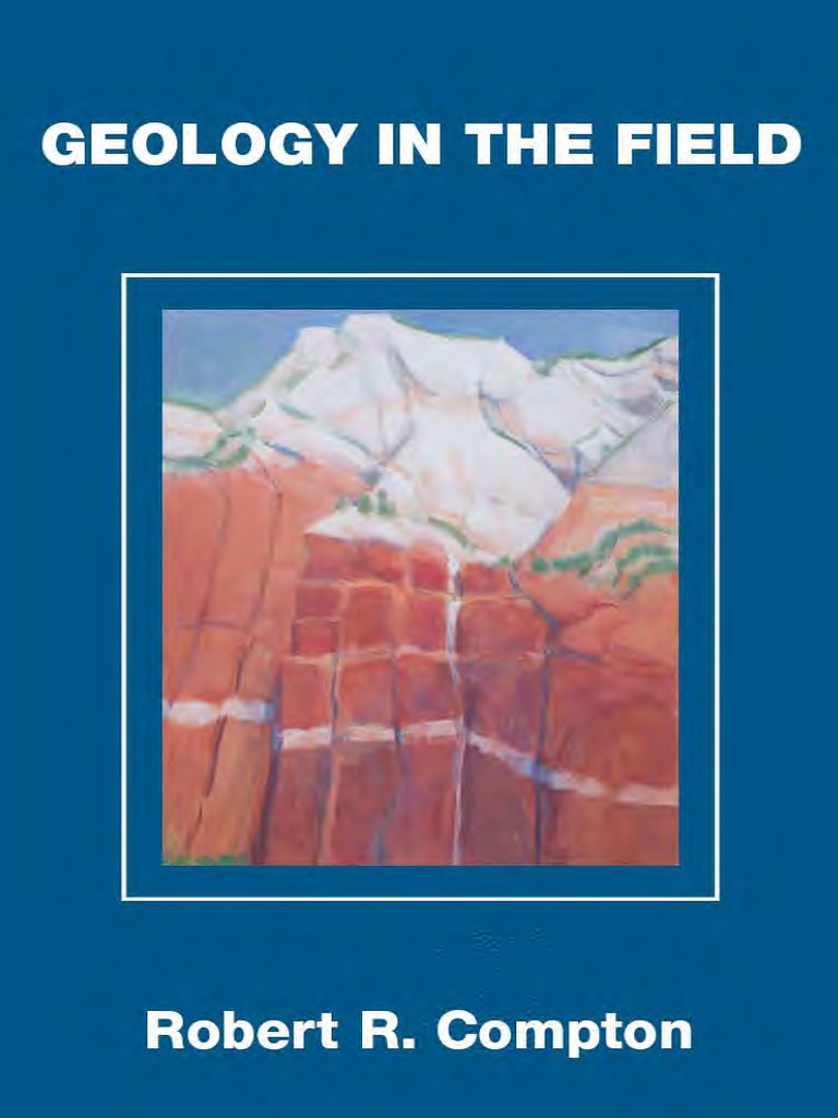 Robert R. Compton - Geology in The Field (2016, Earthspun Books) PDF | PDF
