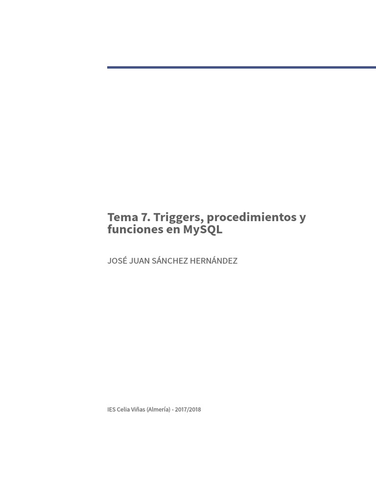 Tema 7. Triggers, Procedimientos y Funciones en MySQL JOSÉ JUAN SÁNCHEZ ... Tema 7. Triggers, Procedimientos y Funciones en MySQL JOSÉ JUAN SÁNCHEZ ...