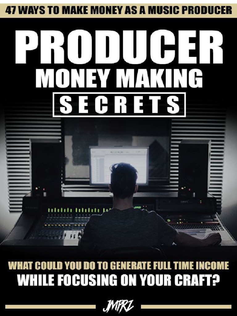 Producer Money Secrets - 47 Ways Yo Make Money As A Music Producer ...