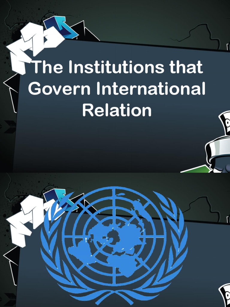 The Institutions That Govern International Relation | PDF