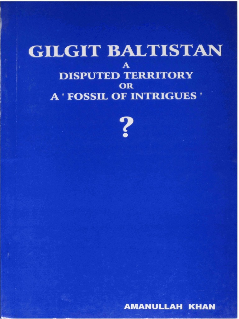 1999 Gilgit Baltistan - A Disputed Territory or A 'Fossil of Intrigues' by Khan S PDF | PDF ...