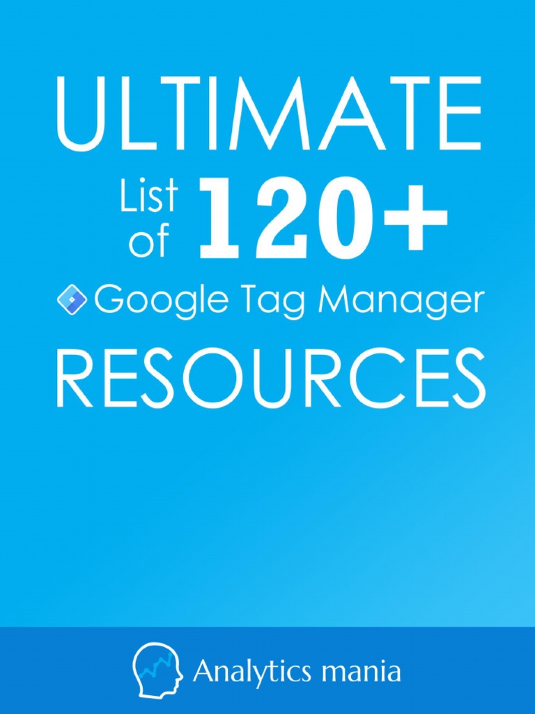 120 Google Tag Manager Resources - Analytics Mania PDF | Download Free ...