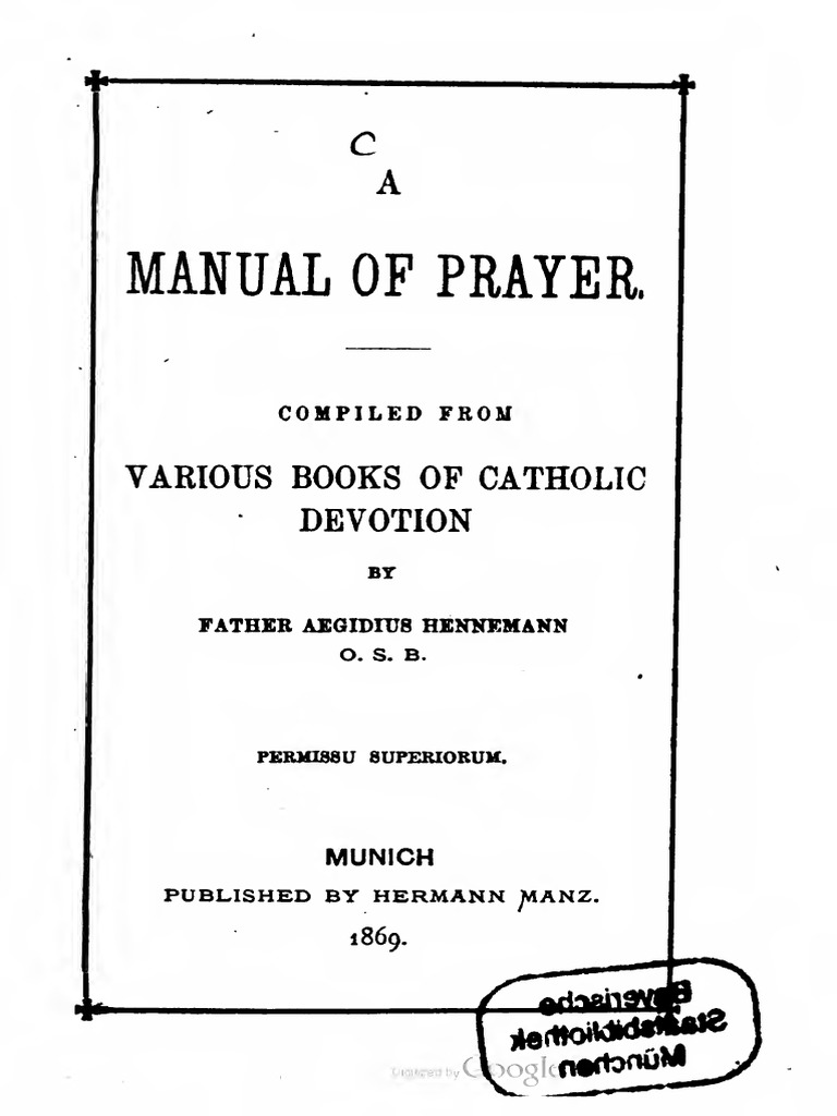 A Manual of Prayer, Compiled From Various Books of Catholic Devotion ...