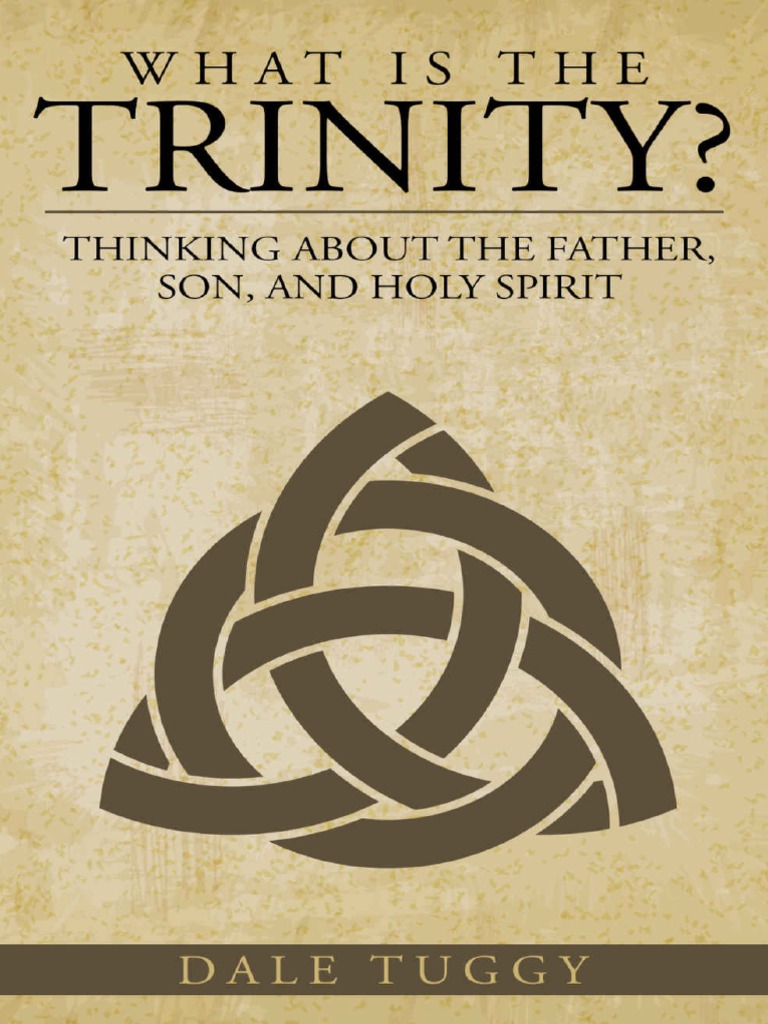 What Is The Trinity Thinking About The Father, Son, and Holy Spirit - Nodrm | PDF | Trinity ...
