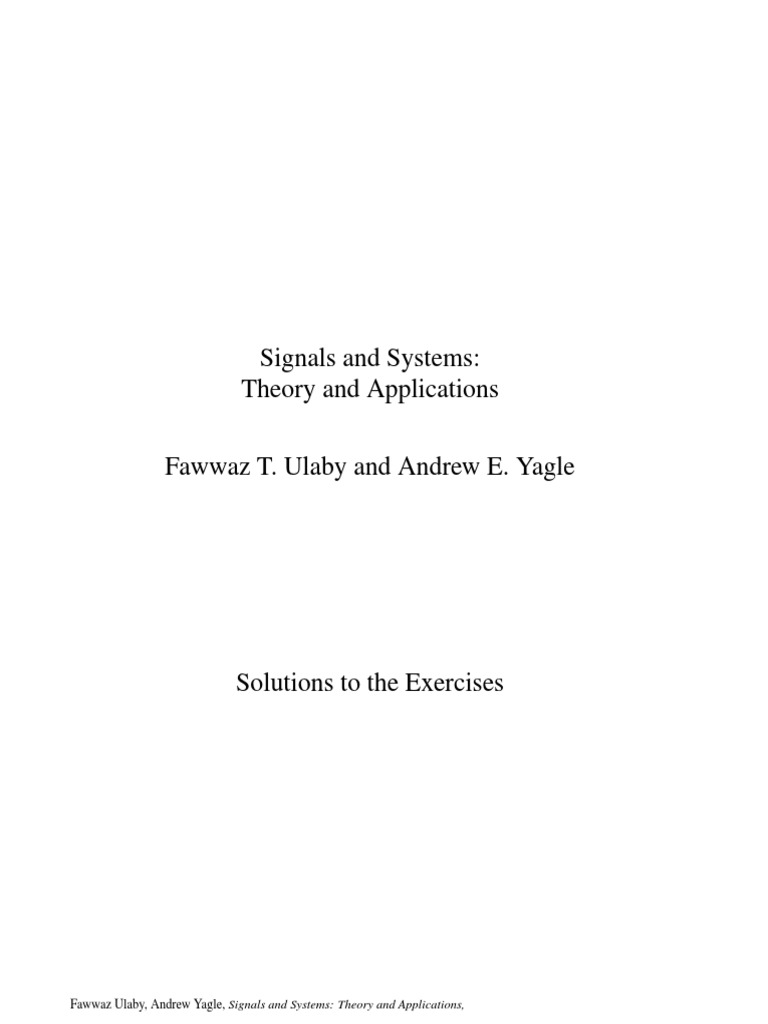 Signals and Systems - Theory and Applications. Fawwaz T. Ulaby and Andrew E. Yagle. Solutions To ...