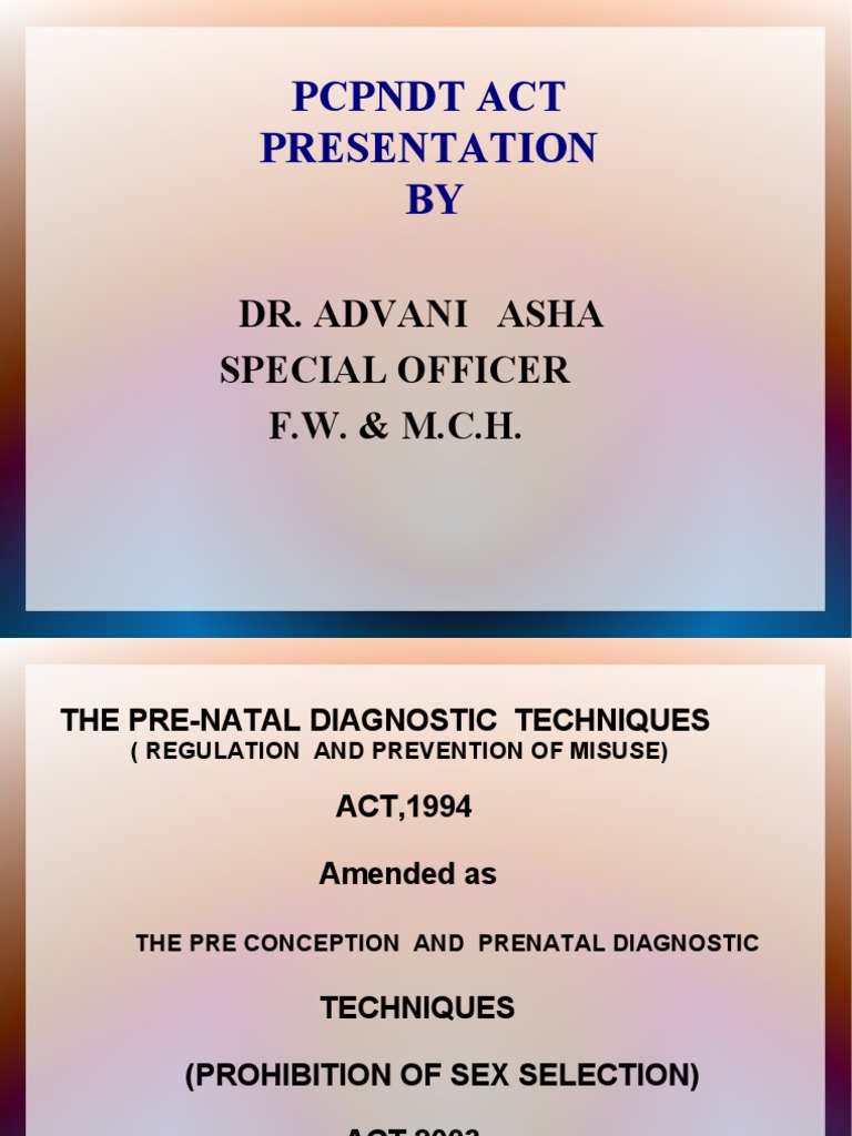 PCPNDT Act Presentation BY: Dr. Advani Asha Special Officer F.W. & M.C.H | PDF | Medical Imaging ...