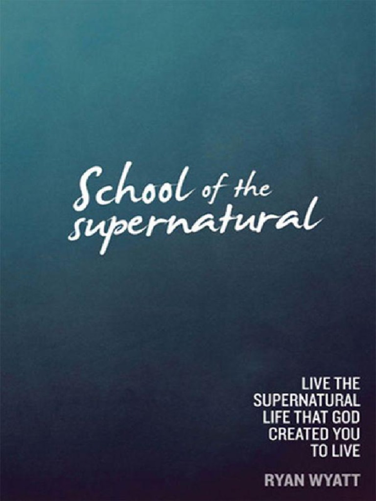 School of The Supernatural by Ryan Watt PDF | PDF | Religion & Spirituality