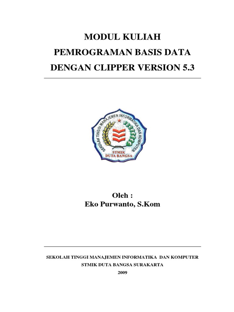 MODUL KULIAH PEMROGRAMAN BASIS DATA DENGAN CLIPPER VERSION 5.3. Oleh - Eko Purwanto, S.Kom PDF ...