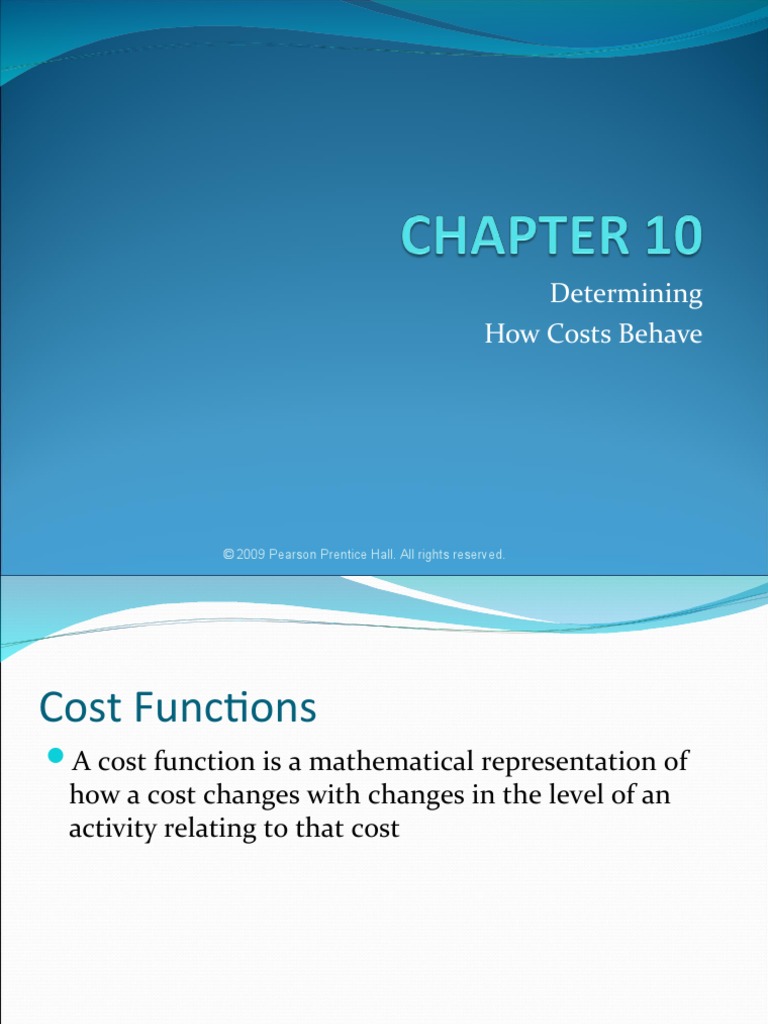 Determining How Costs Behave: © 2009 Pearson Prentice Hall. All Rights ...