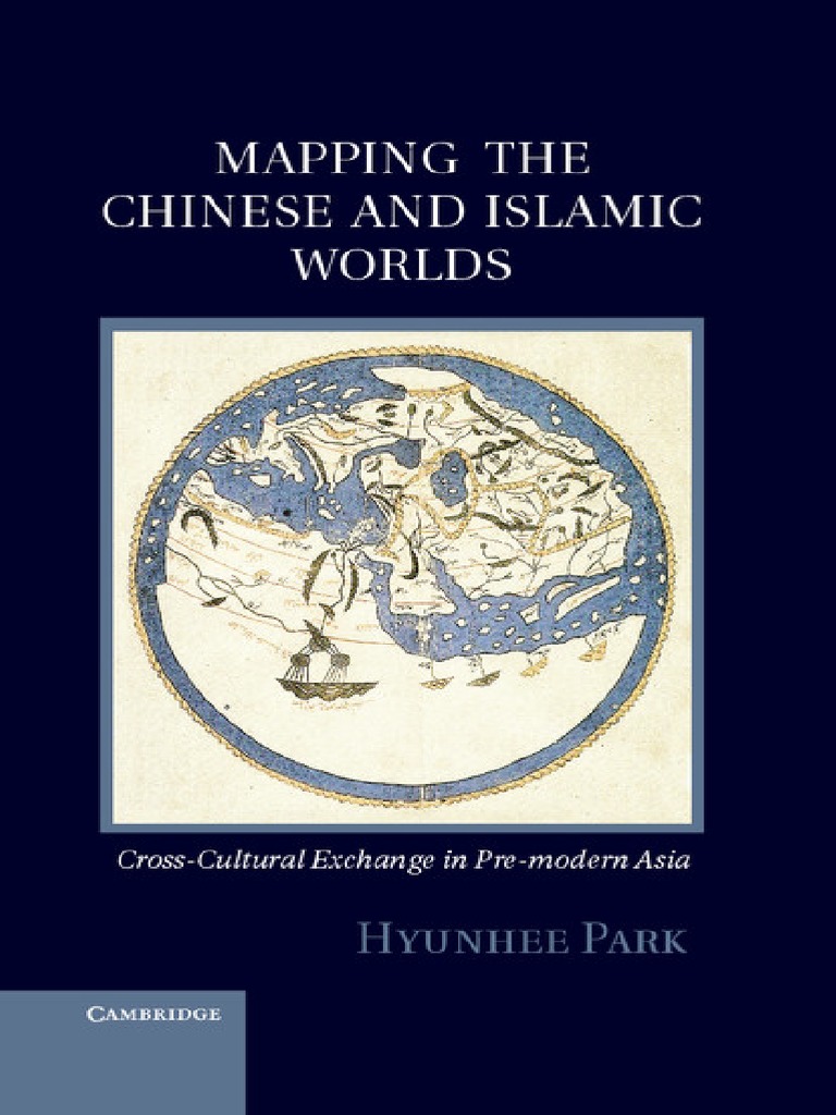 Mapping The Chinese and Islamic Worlds - Cross-Cultural Exchange in Pre ...