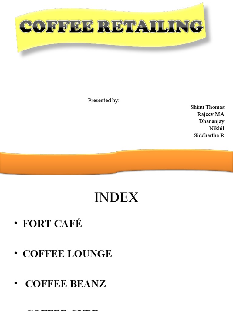 Presented By: Shinu Thomas Rajeev MA Dhananjay Nikhil Siddhartha R | PDF | Coffee | Coffeehouse