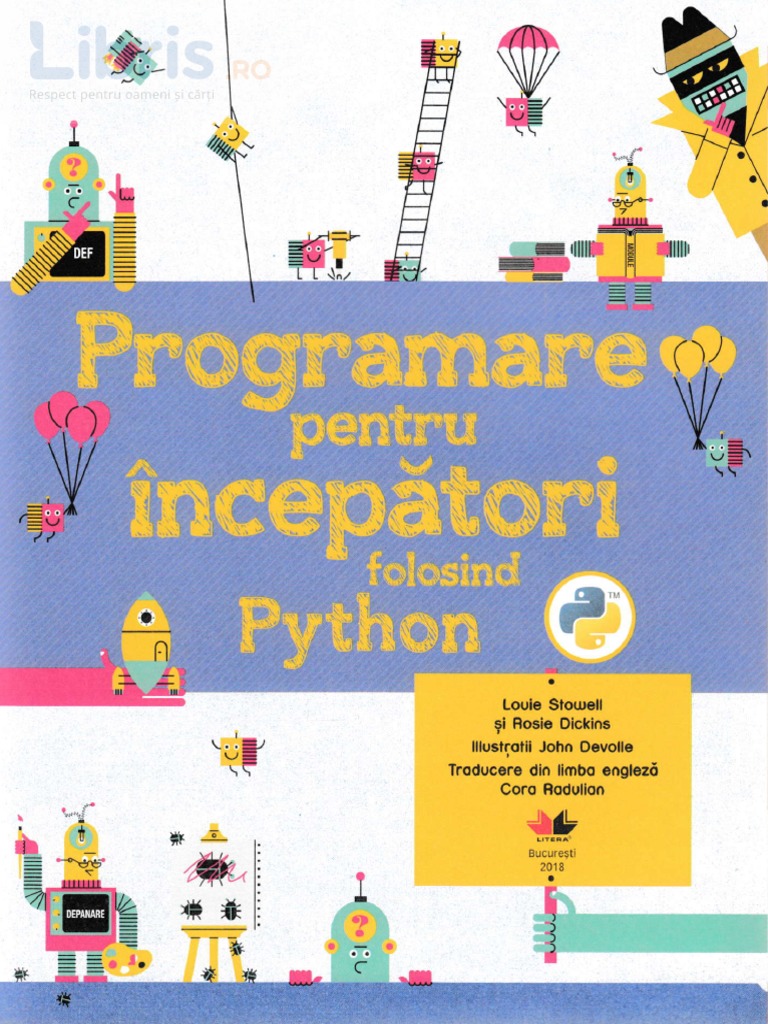 Programare Pentru Incepatori Folosind Python - Rosie Dickins, Louie Stowell PDF | PDF