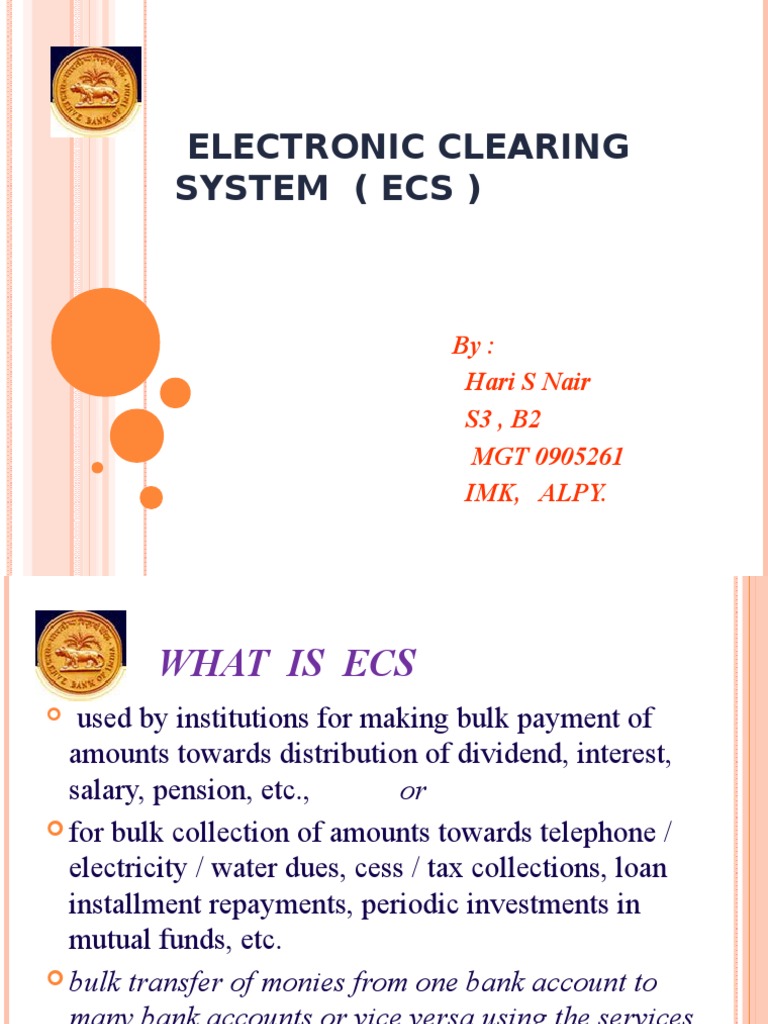 Electronic Clearing System (Ecs) : By: Hari S Nair S3, B2 MGT 0905261 ...