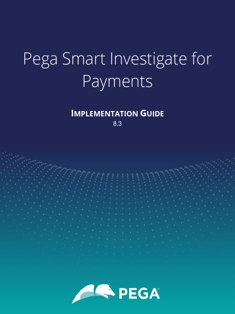 Pega Smart Investigate Payments 8.3 Implementation Guide | PDF ...