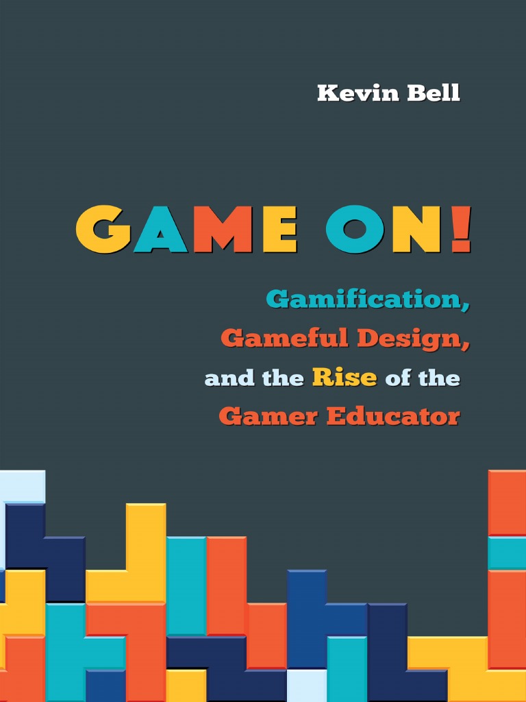 Game On Gamification Gameful Design And The Rise Of The Gamer
