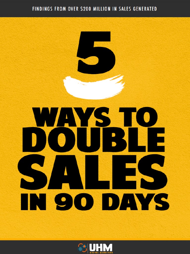 5 Ways To Double Sales in 90 Days | PDF | Sales | Marketing