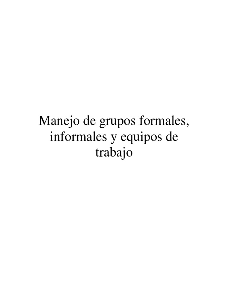 Manejo de Grupos Formales Informales y Equipos de Trabajo | PDF ...