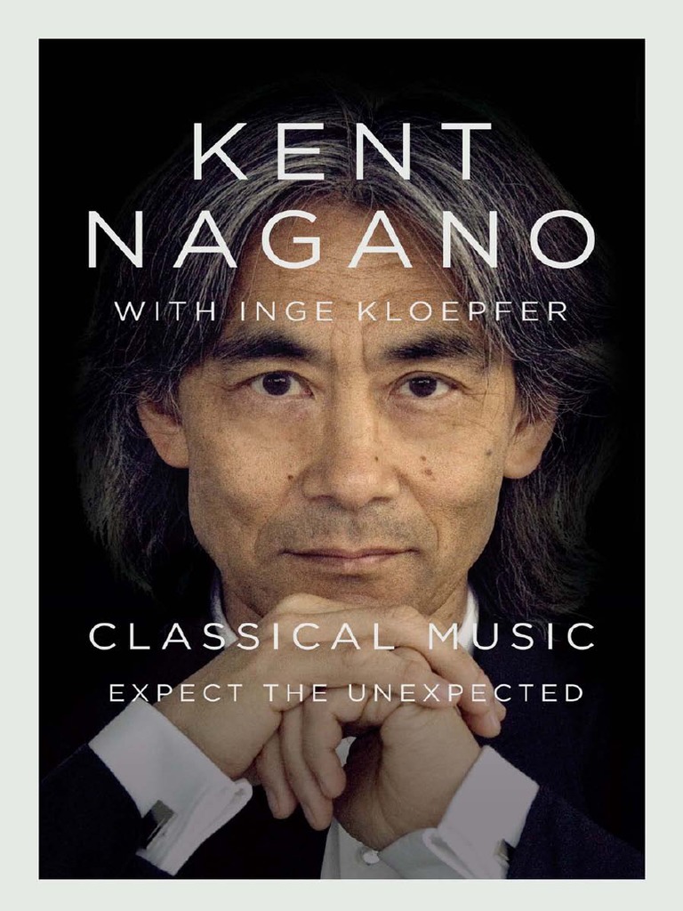 Kent Nagano - Inge Kloepfer - Expect The Unexpected - A Life in ...
