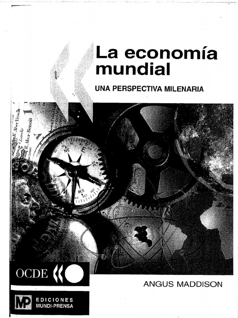 La Economía Mundial Una Perspectiva Milenaria - Angus Maddison PDF | PDF