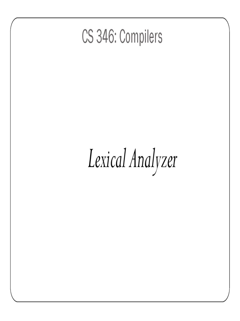 CS 346: Compilers: Lexical Analyzer Lexical Analyzer | PDF | Applied Mathematics | Digital ...