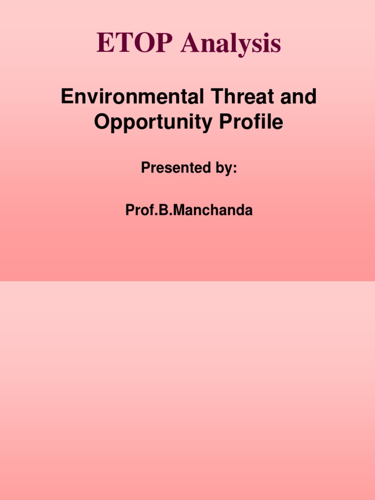 ETOP Analysis: Environmental Threat and Opportunity Profile | PDF ...