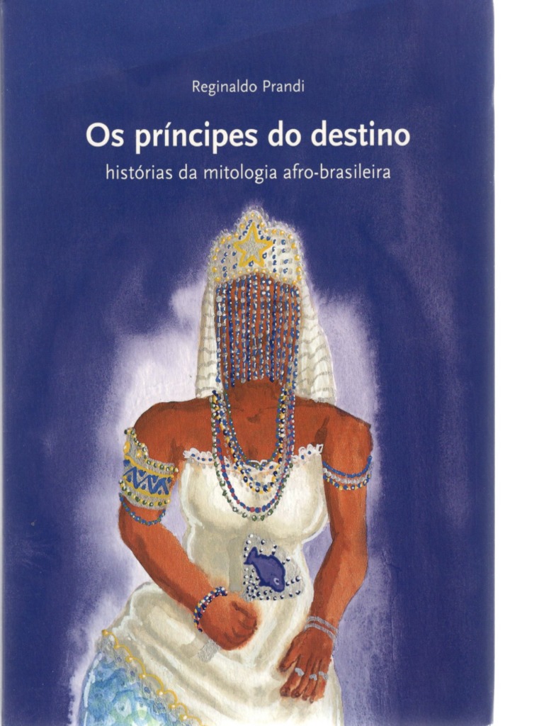 Reginaldo Prandi - Os Príncipes Do Destino Histórias Da Mitologia Afro-Brasileira PDF | PDF