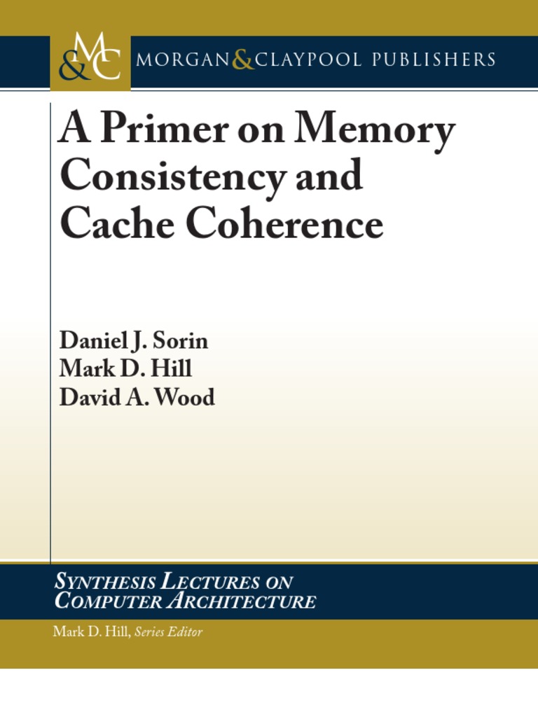 A Primer On Memory Consistency and Cache Coherence: S L C A | PDF ...