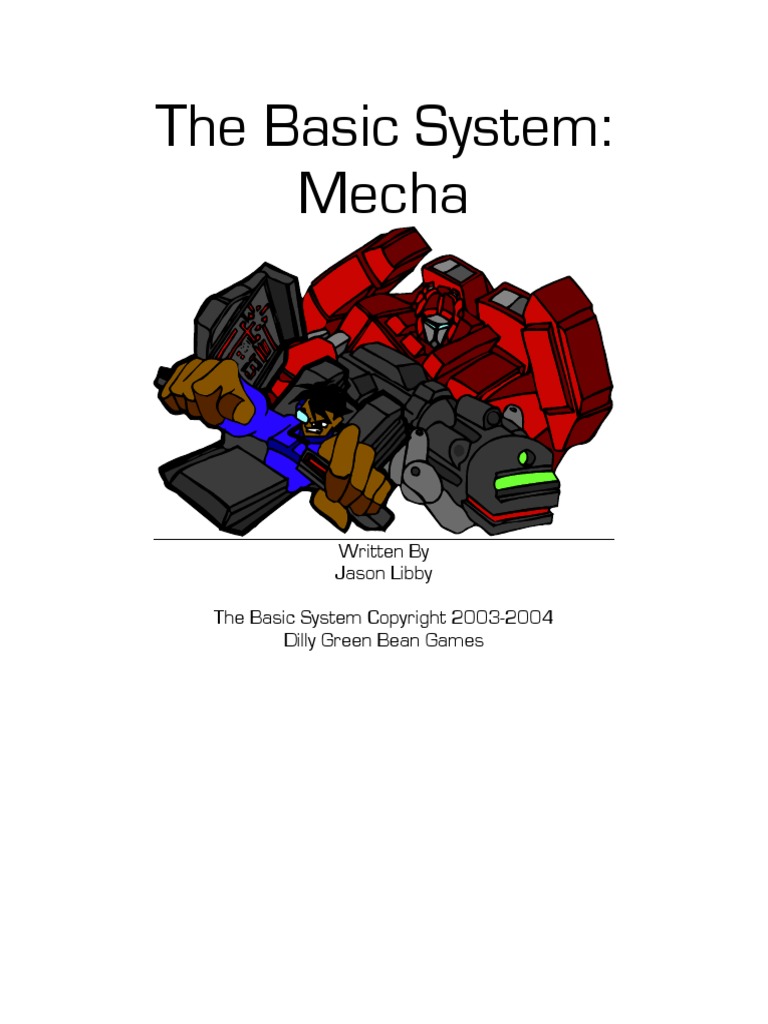 The Basic System: Mecha: Written by Jason Libby Dilly Green Bean Games ...